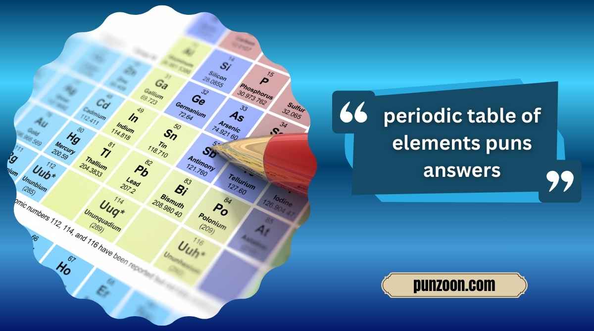 129+ Top Periodic Table of Elements Puns Answers You’ll Love